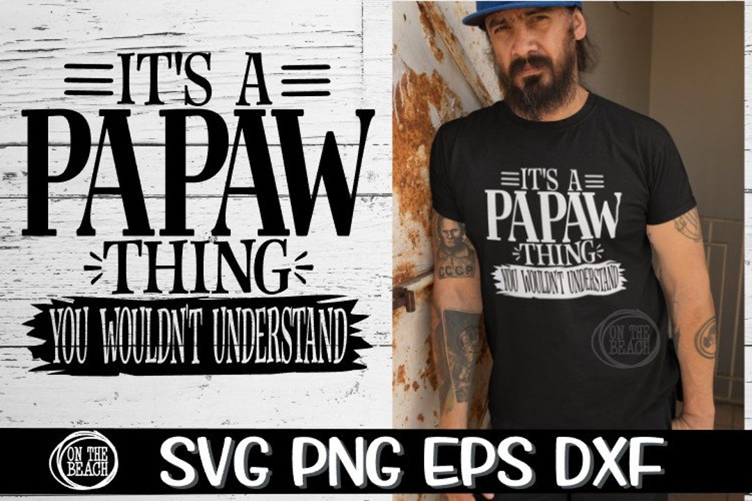 It's A Papaw Thing, You Wouldn't Understand, It's A Papaw Thing Svg ...