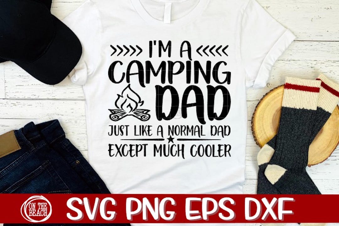 I'm A Camping Dad Svg, Much Cooler Svg, Dad Svg, Dad Design, Camping ...