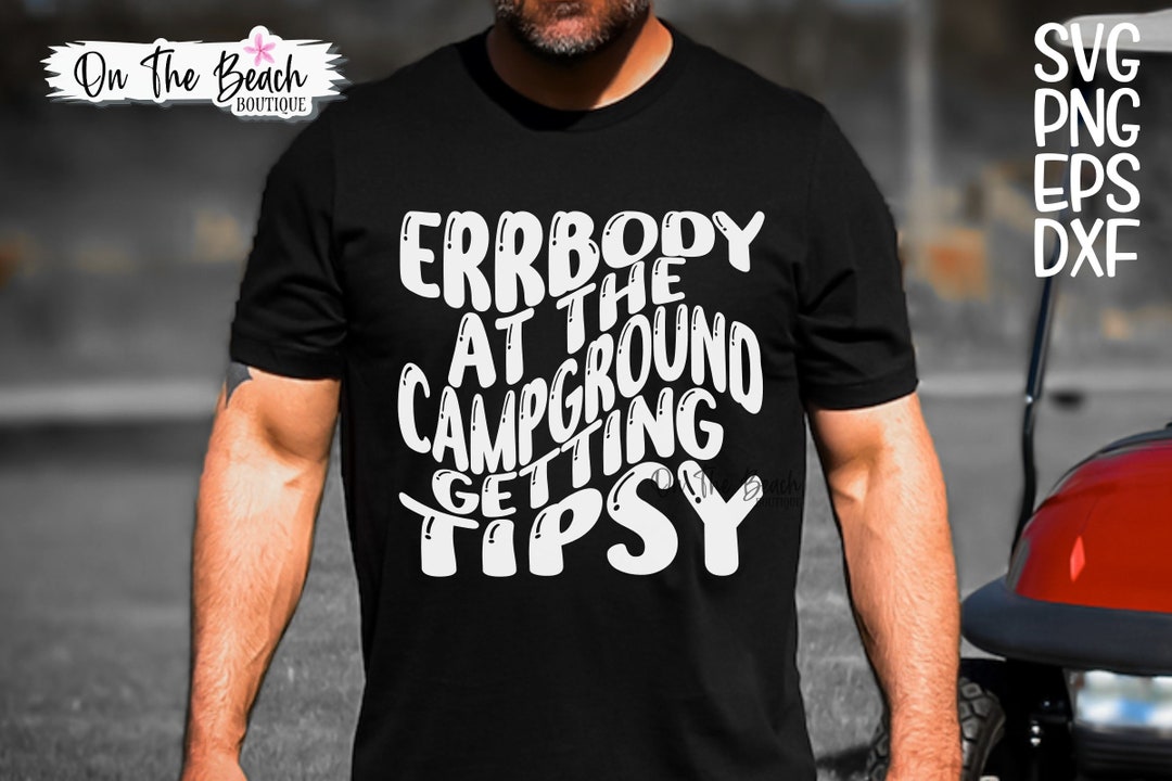 Errbody at the Campground Gettin' Tipsy SVG, Campground Svg Wavy ...
