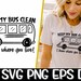 Keep My Bus Clean I Know Where You Live Svg Cricut Png Print Back to ...