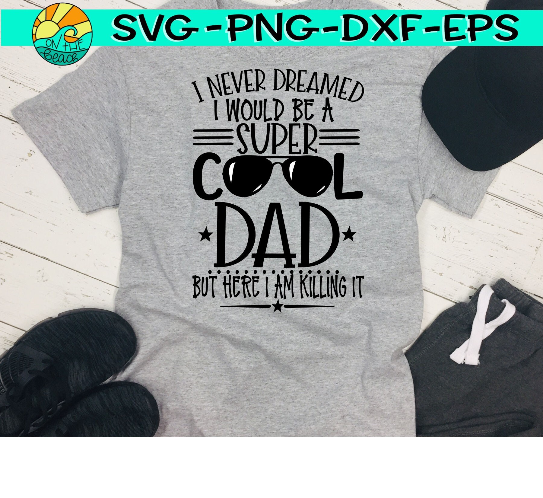 I Never Dreamed I Would Be A Super Cool Dad But Here I Am | Etsy