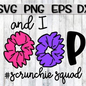 SKSKSK, SKSKSK Svg, Scrunchie, Scrunchie Squad Svg, and I Oop, and I ...