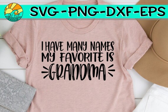 I Have Many Names My Favorite Is Grandma Grandma Grandma | Etsy