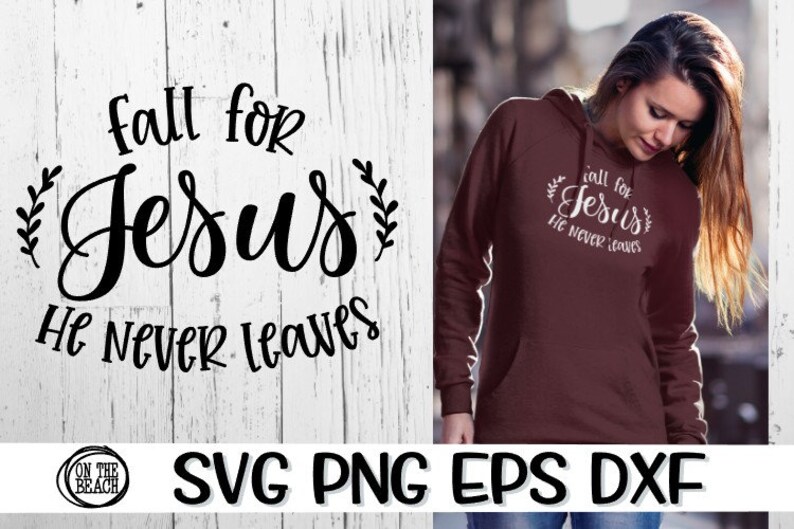 Fall for Jesus, Fall for Jesus Svg, He Never Leaves, He Never Leaves ...