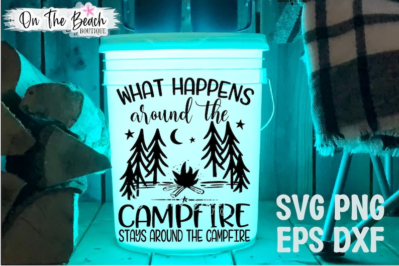 What Happens Around the Campfire Stays Around the Campfire, Campfire ...