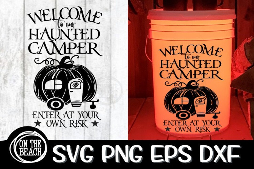 Welcome Haunted Campsite Camping Bucket Enter Own Risk Enter Own Risk ...