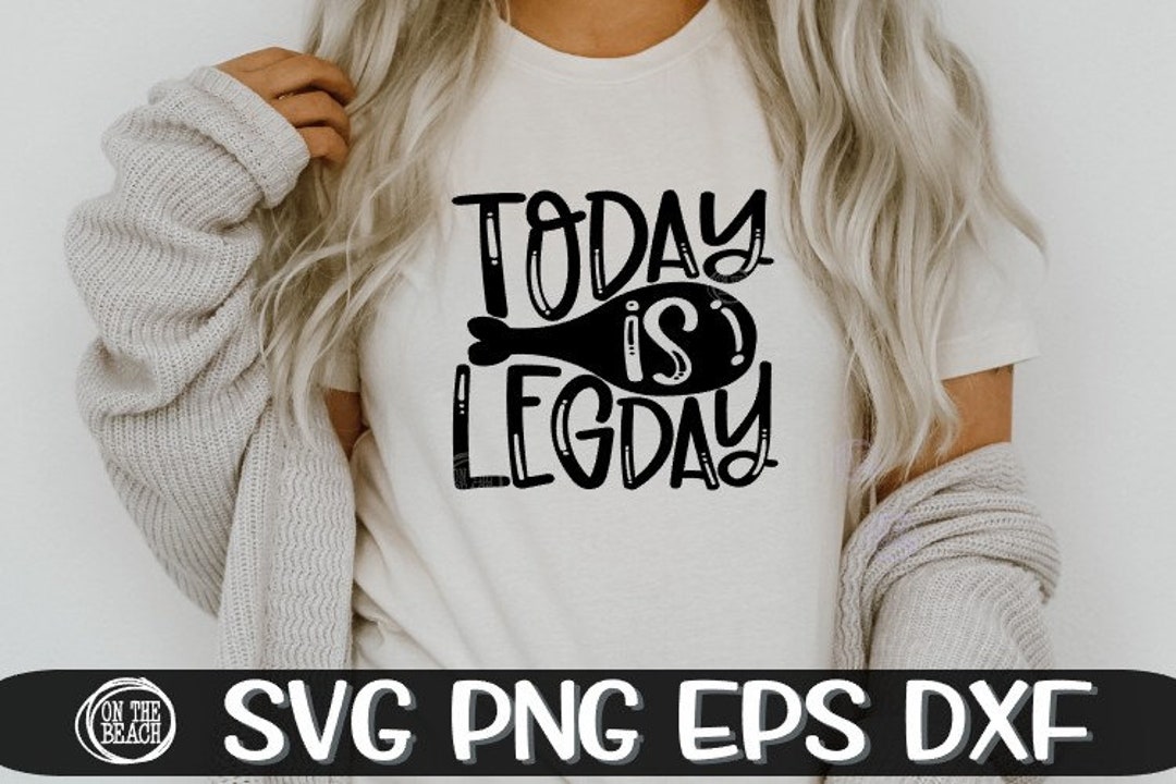 Today is Leg Day Today is Leg Day Svg Legday Legday Svg - Etsy