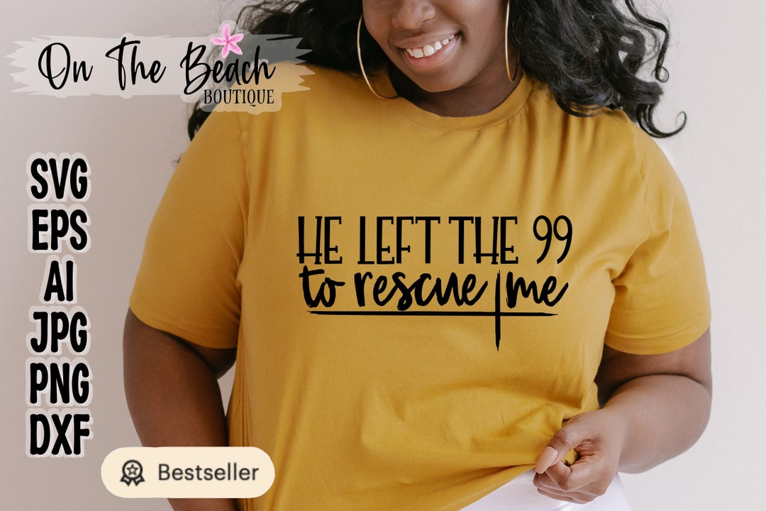 He Left the 99 to Rescue Me Svg Rescue Me Svg Left the 99 Svg Easter ...
