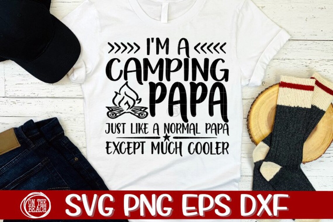 I'm A Camping Papa Svg, Much Cooler Svg, Papa, Papa Svg, Papa Svg ...