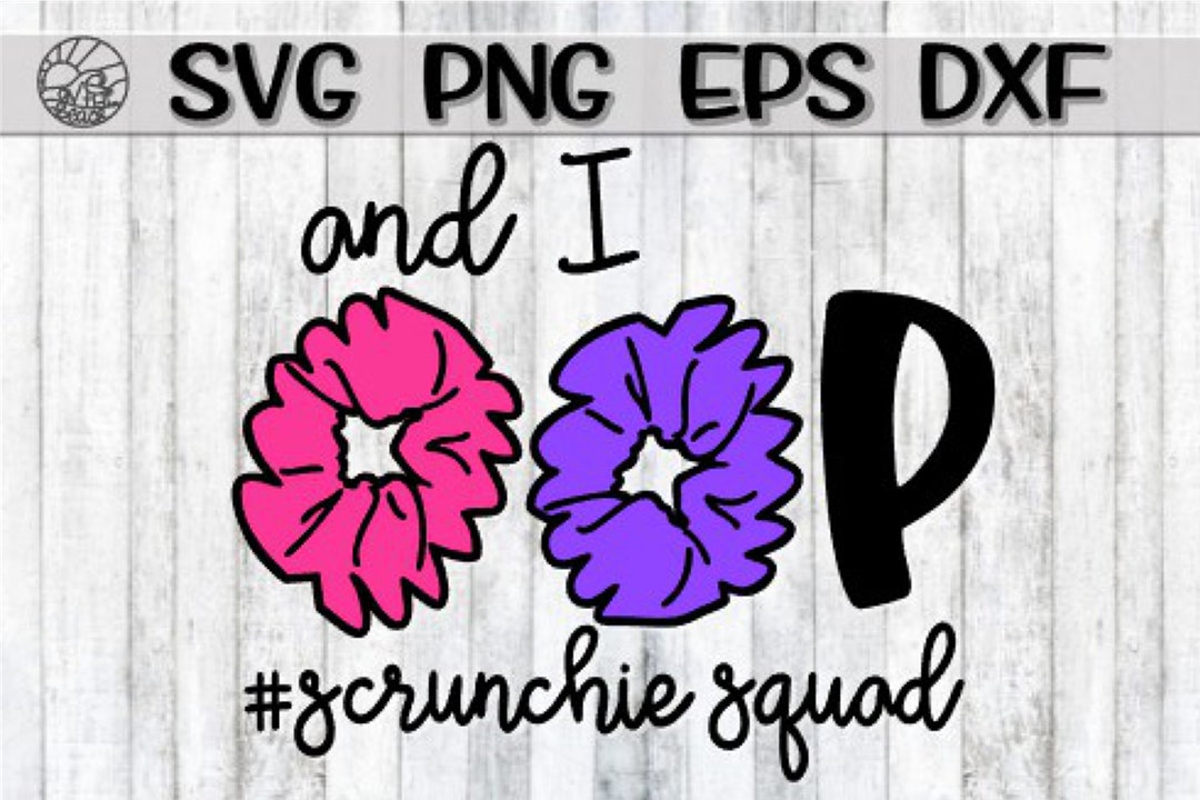SKSKSK, SKSKSK Svg, Scrunchie, Scrunchie Squad Svg, and I Oop, and I ...