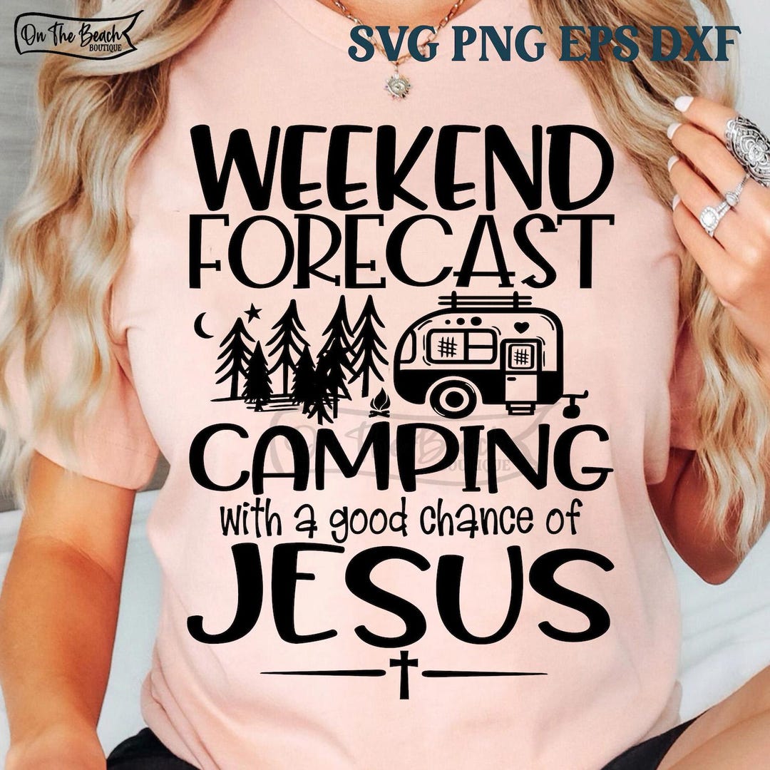 Weekend Forecast Camping Jesus SVG PNG Camping Jesus, Camping Jesus Svg ...