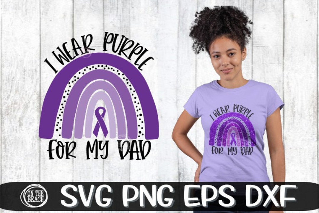 I Wear Purple for My Dad, I Wear Purple for My Dad Svg, Rainbow Svg ...