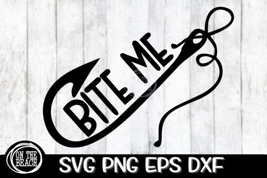 Bite Me, Bite Me Svg, Fishing Hook Fishing Hook Svg, Fishing Svg ...