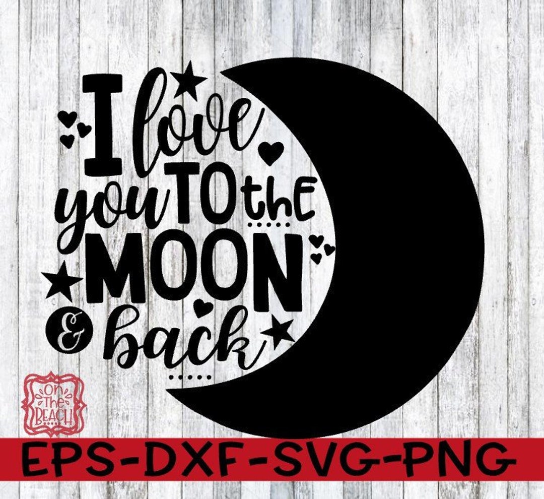 Valentine, Valentine SVG, I Love You to the Moon and Back, I Love You ...