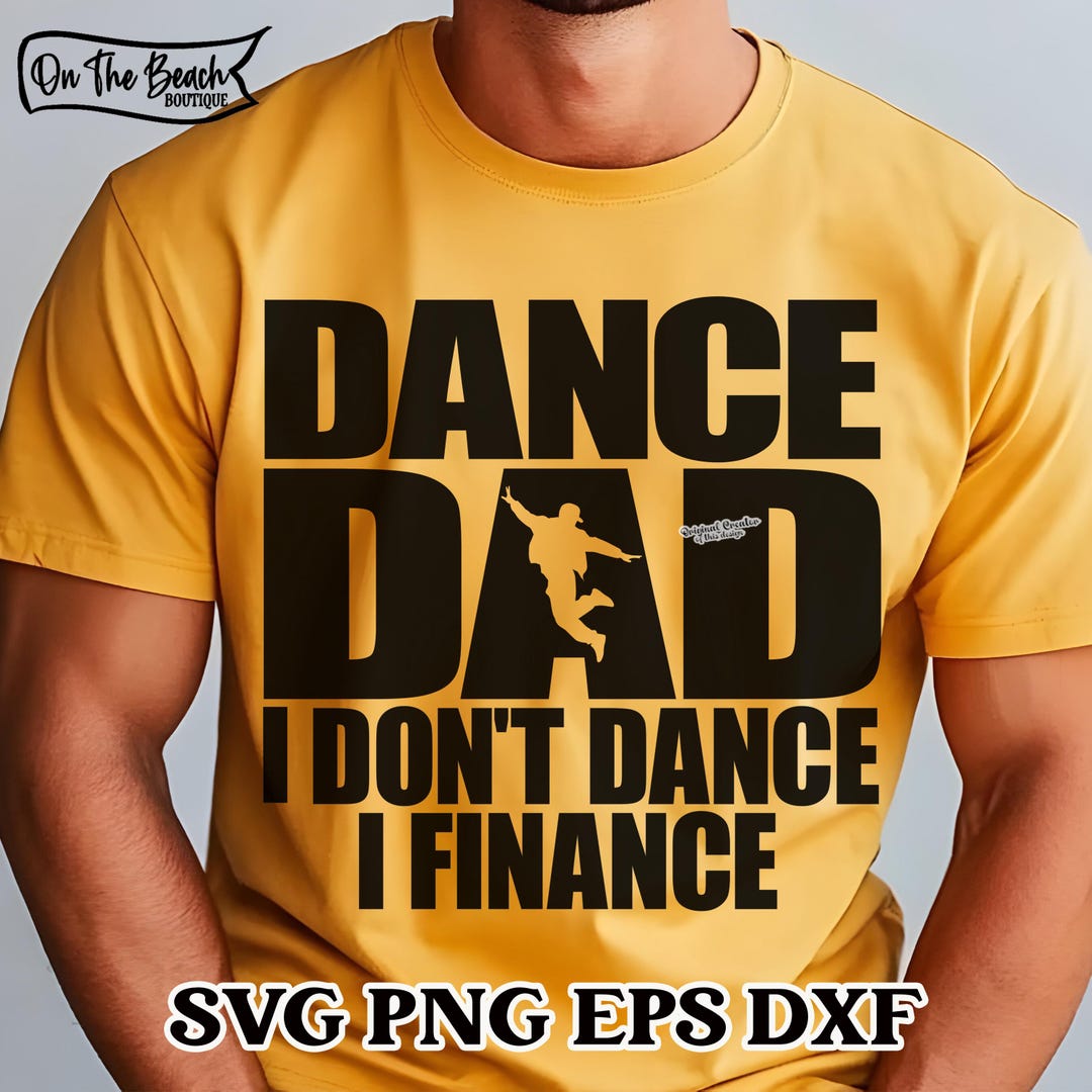 Male Dance Dad, Male Dance Dad Svg, Dance Dad I Don't Dance I Fiance, I ...