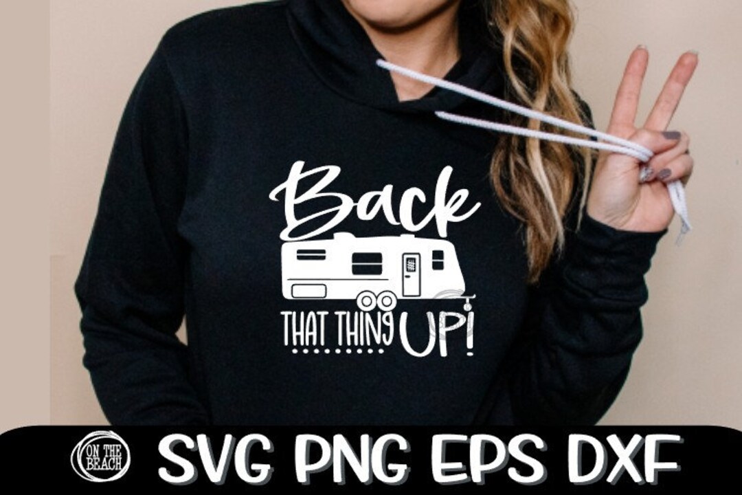 Back That Thing Up, Back That Thing up Svg, Camping, Camping Svg ...