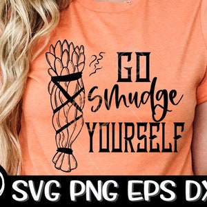Go Smudge Yourself, Go Smudge Svg, Smudge Svg, Sage, Sage Svg, Sage Witch, Sage Witch Svg, Burn ...