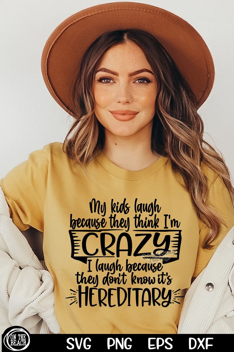 My Kids Laugh Because They Think I'm Crazy I Laugh Because They Don't ...