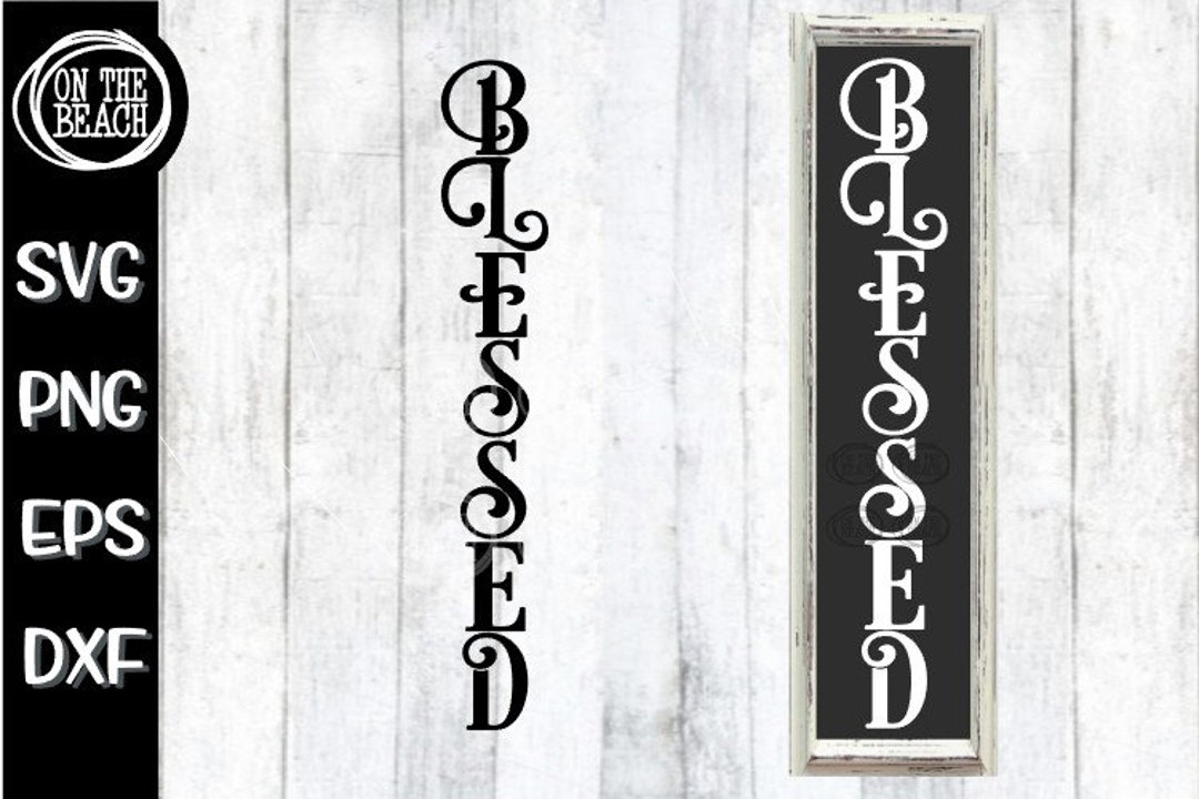 Blessed, Blessed Svg, Blessed Vertical Svg, Farmhouse Svg, Blessed ...