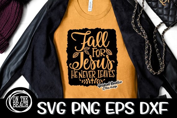 Fall for Jesus Fall for Jesus Svg He Never Leaves He Never - Etsy