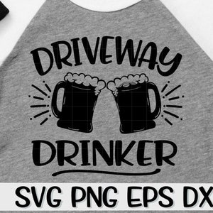 Driveway Drinker Driveway Drinker Svg Driveway Driveway - Etsy