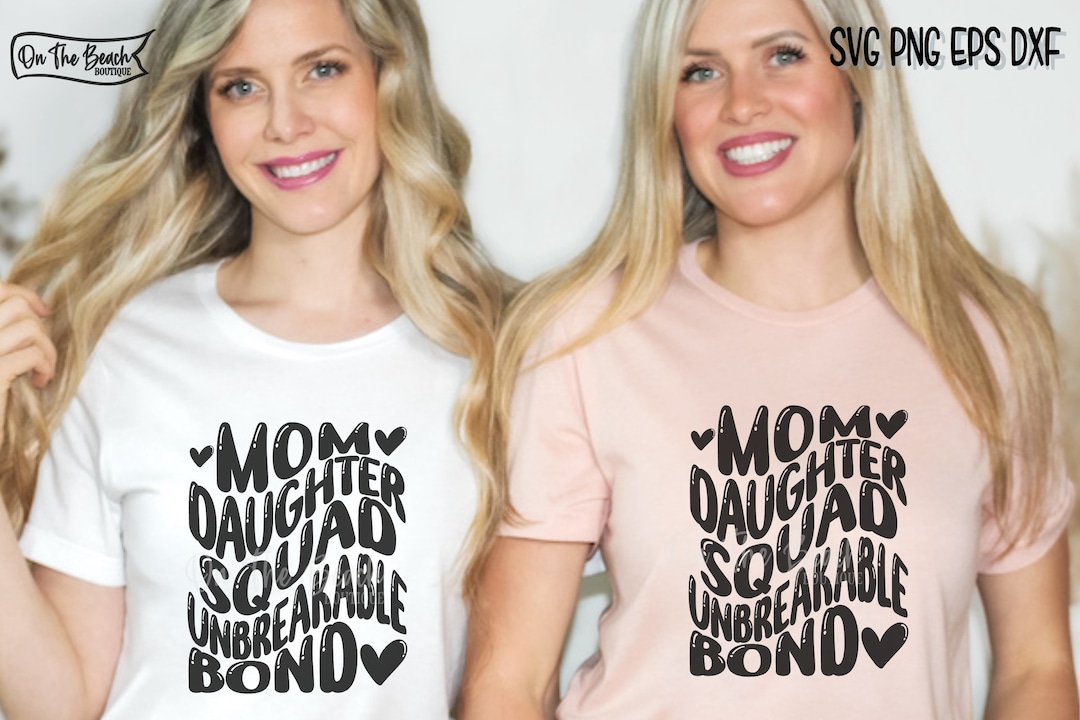 Mom Daughter Squad Mom Daughter Squad Svg Unbreakable Bond