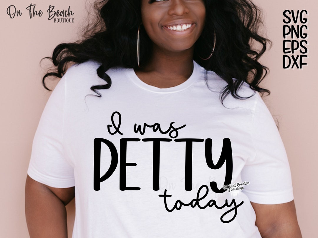 I Was Petty Today SVG Petty SVG Sassy Sarcastic Quote Funny Humor ...