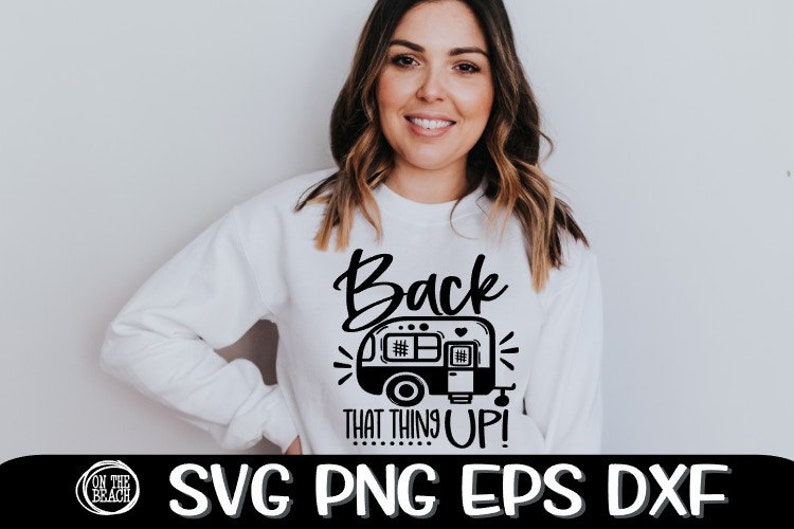 Back That Thing Up, Back That Thing up Svg, Camping, Camping Svg ...