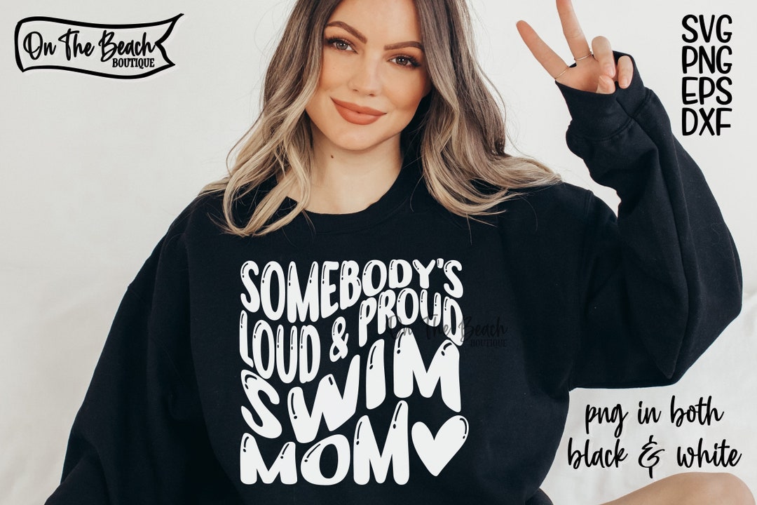 Somebody's Loud Proud Swim Mom Svg Crazy Proud Always Loud Png Swimming ...