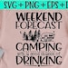Weekend Forecast - Camping With A Good Chance of Drinking - Svg Eps Dxf ...
