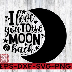 Valentine, Valentine SVG, I Love You to the Moon and Back, I Love You ...
