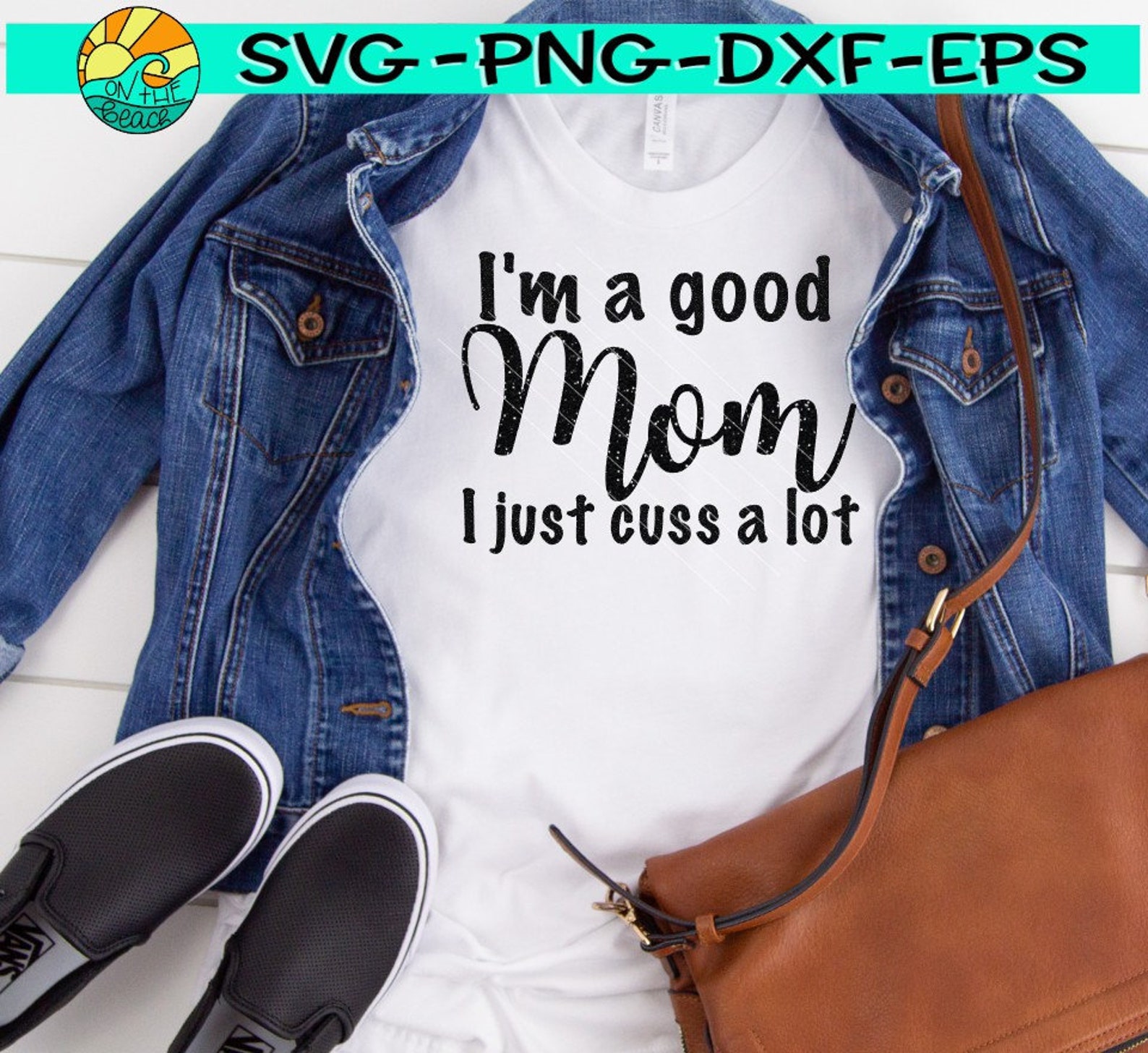 Im A Good Mom I Just Cuss A Lot SVG Mom Svg Cuss Svg Cuss | Etsy