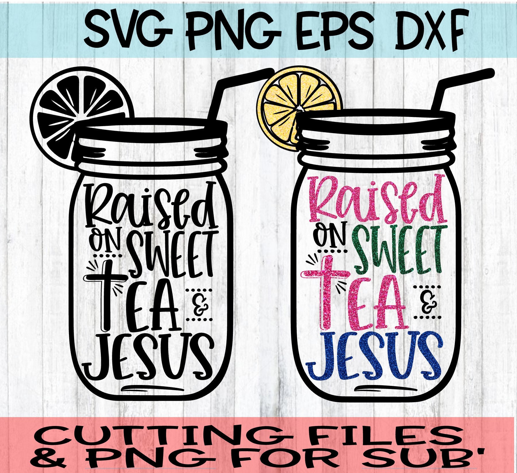 Raised on Sweet Tea & Jesus, Raised on Sweet Tea Jesus Svg, Jesus ...