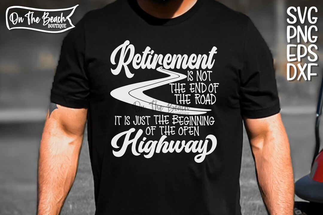Retirement Quote SVG Retirement Beginning of the Highway Svg, Retired ...