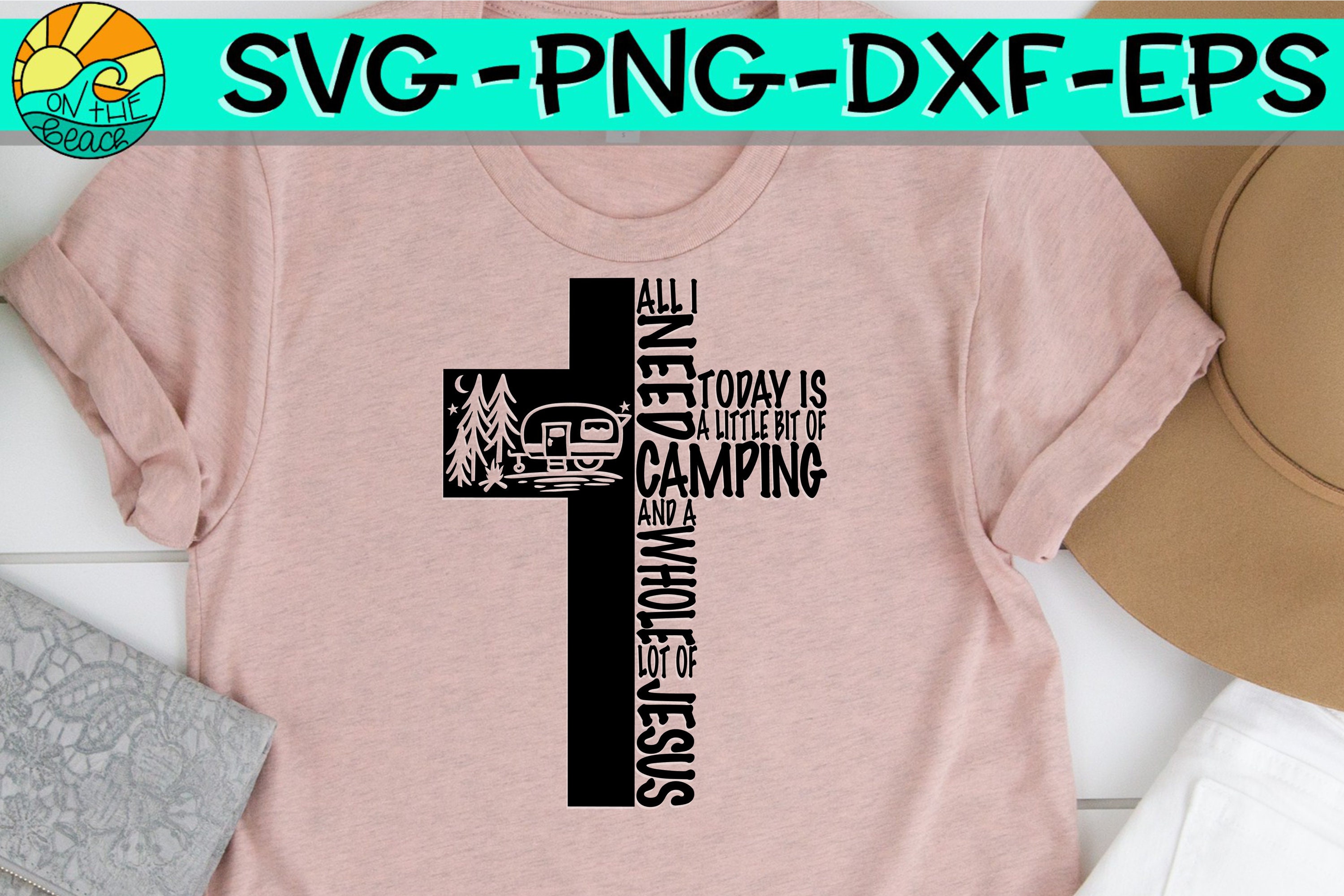 All I Need is A Little Bit of Camping and A Whole Lot of Jesus, Camping ...