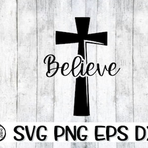 Believe, Believe Svg, Cross, Cross Svg, Jesus, Jesus Svg, Believe PNG ...