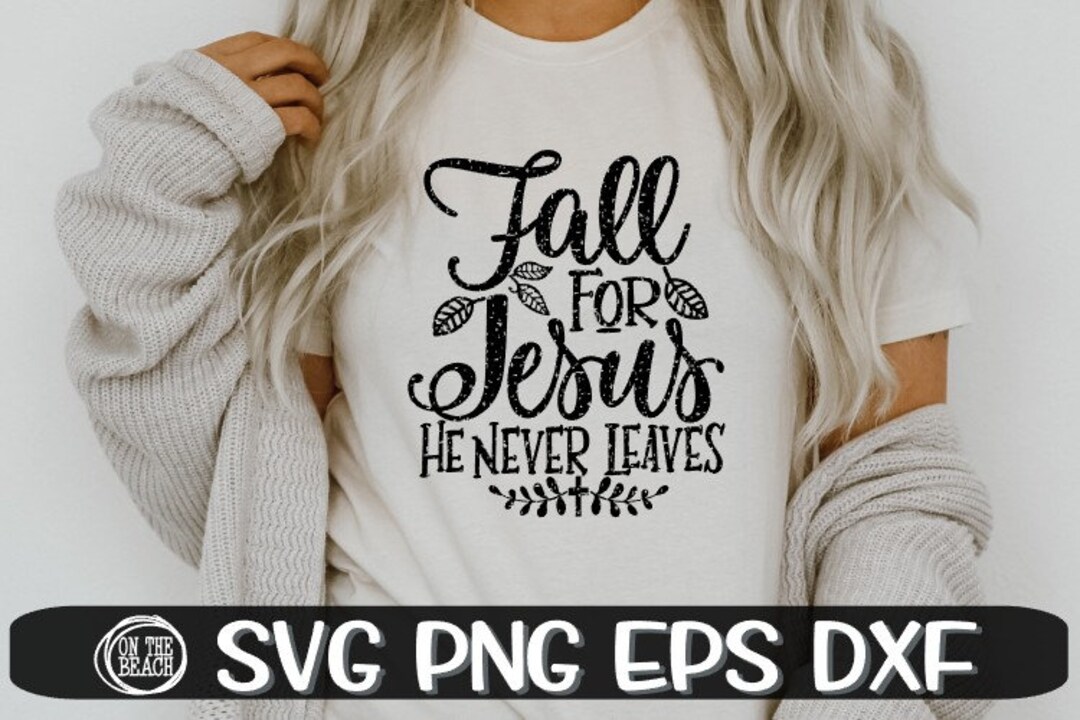 Grunge, Distressed, Fall for Jesus, Fall for Jesus Svg, He Never Leaves ...