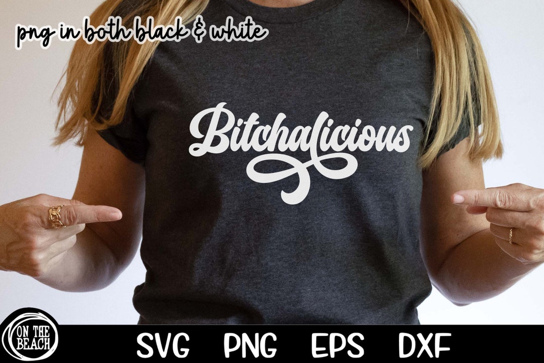 Bitchalicious Svg Bitch Sublimation Bitch Svg Funny Saying Svg Png ...