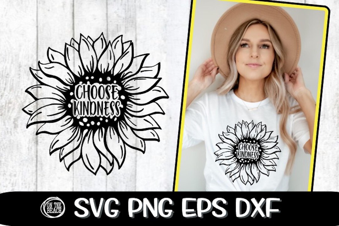 Choose Kindness Svg Kindness Svg Sublimation Png Sunflower Svg Flower ...