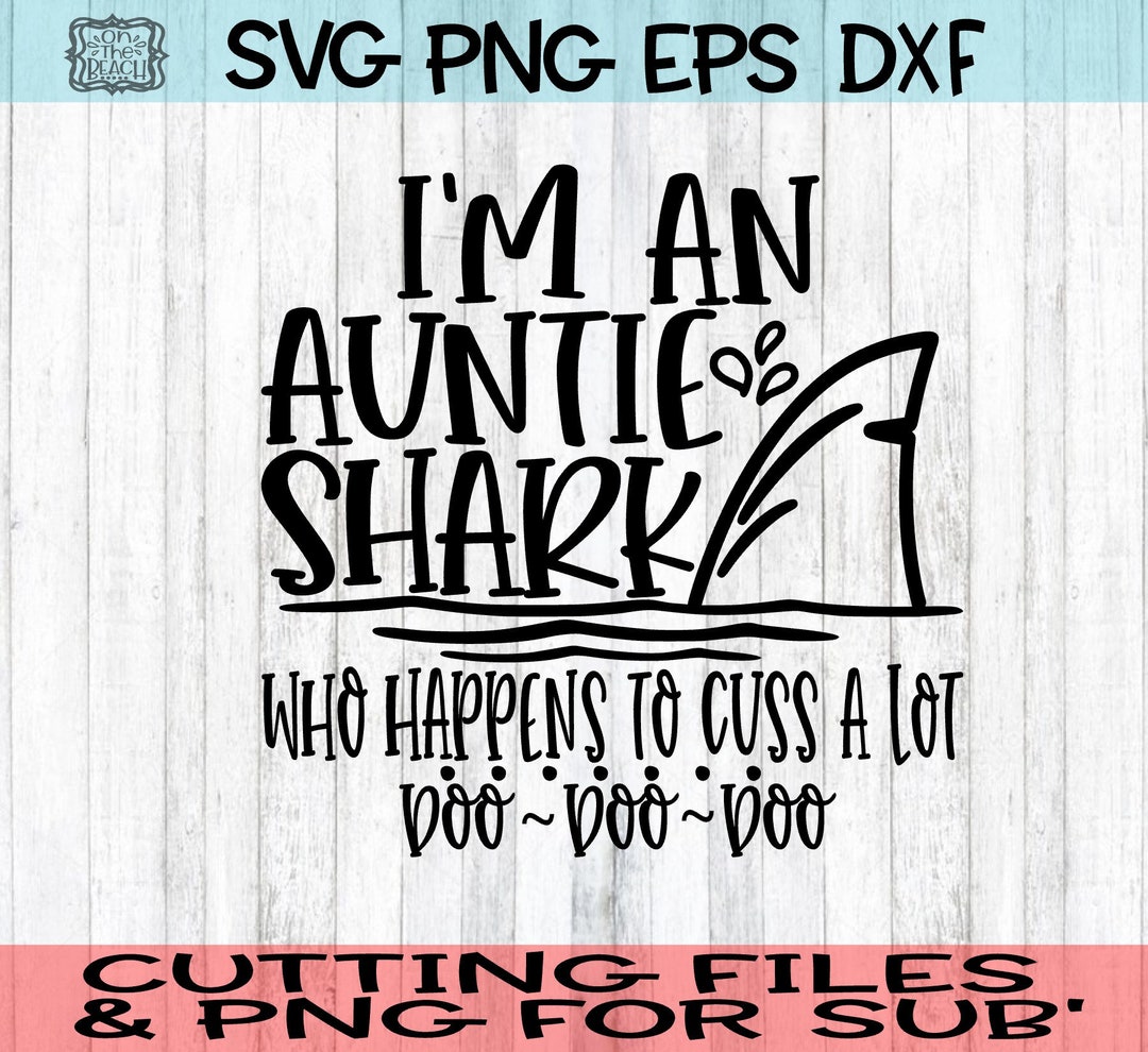 Auntie Shark, Auntie Shark Svg, I'm an Auntie Shark That Happens to ...