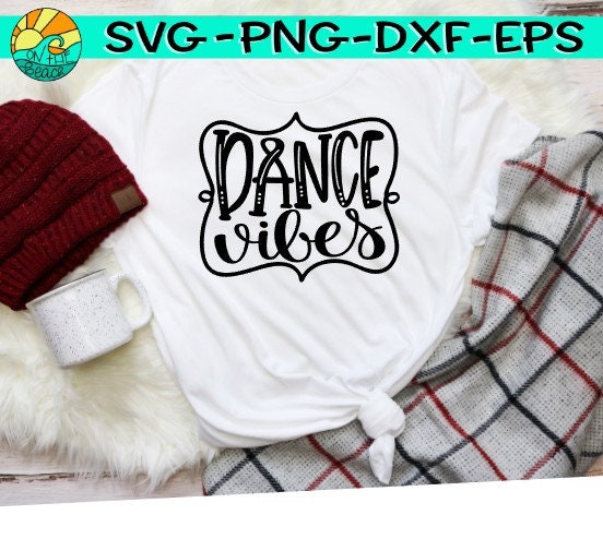 Dance Vibes Dance Vibes Svg Dance Dance Svg Vibes Vibes | Etsy
