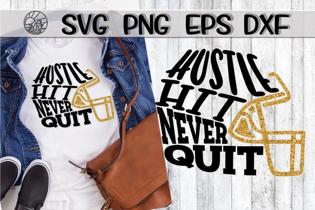 Hustle Hit Never Quit, Hustle Svg, Hit Svg, Never Quit Svg, Football ...