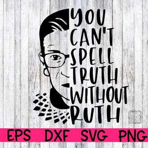 Ruth Svg, You Spell Truth Without Ruth, You Can't Spell Truth Without ...