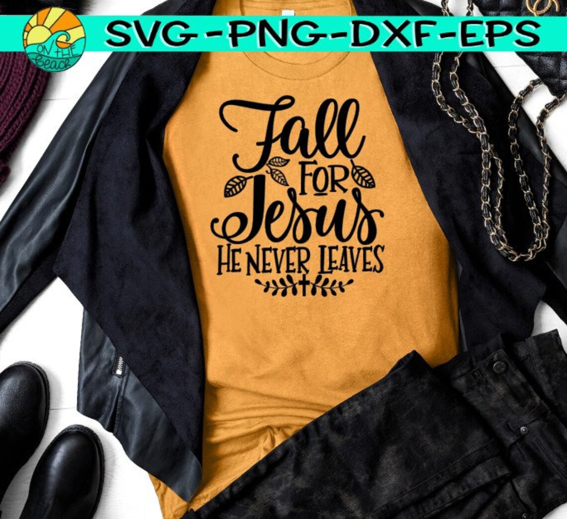 Fall for Jesus Fall for Jesus Svg He Never Leaves He Never - Etsy