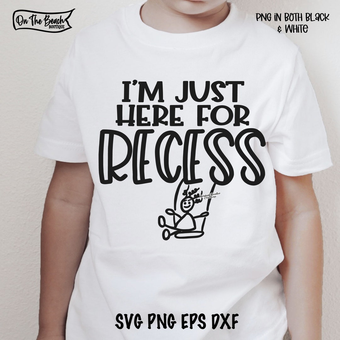 I'm Just Here for Recess SVG, School, School Svg, Gift for School, I'm ...