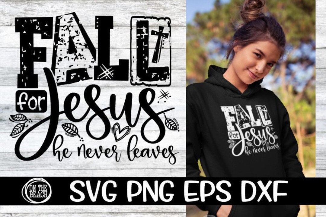 Fall for Jesus Svg He Never Leaves Svg Fall Svg Jesus Svg Fall Jesus ...