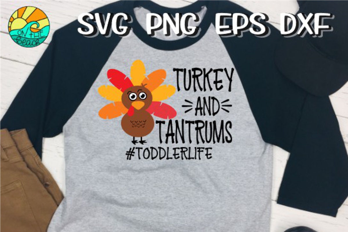 Turkey and Tantrums toddler Life SVG Turkey Toddler Svg | Etsy