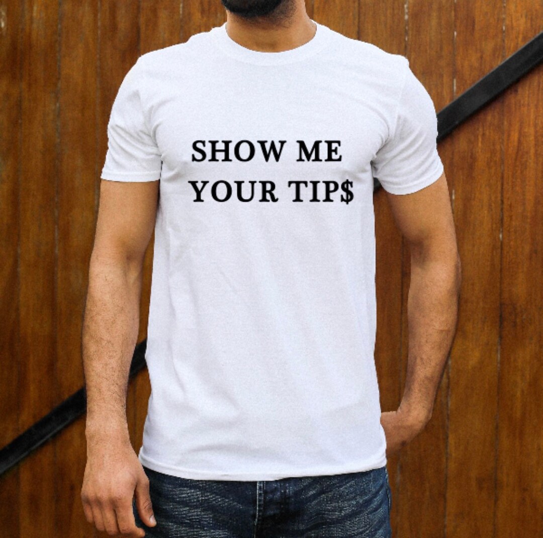 Show Me Your Tips Bartender Bartenders Life Bar Party Drinks Beer Shots ...