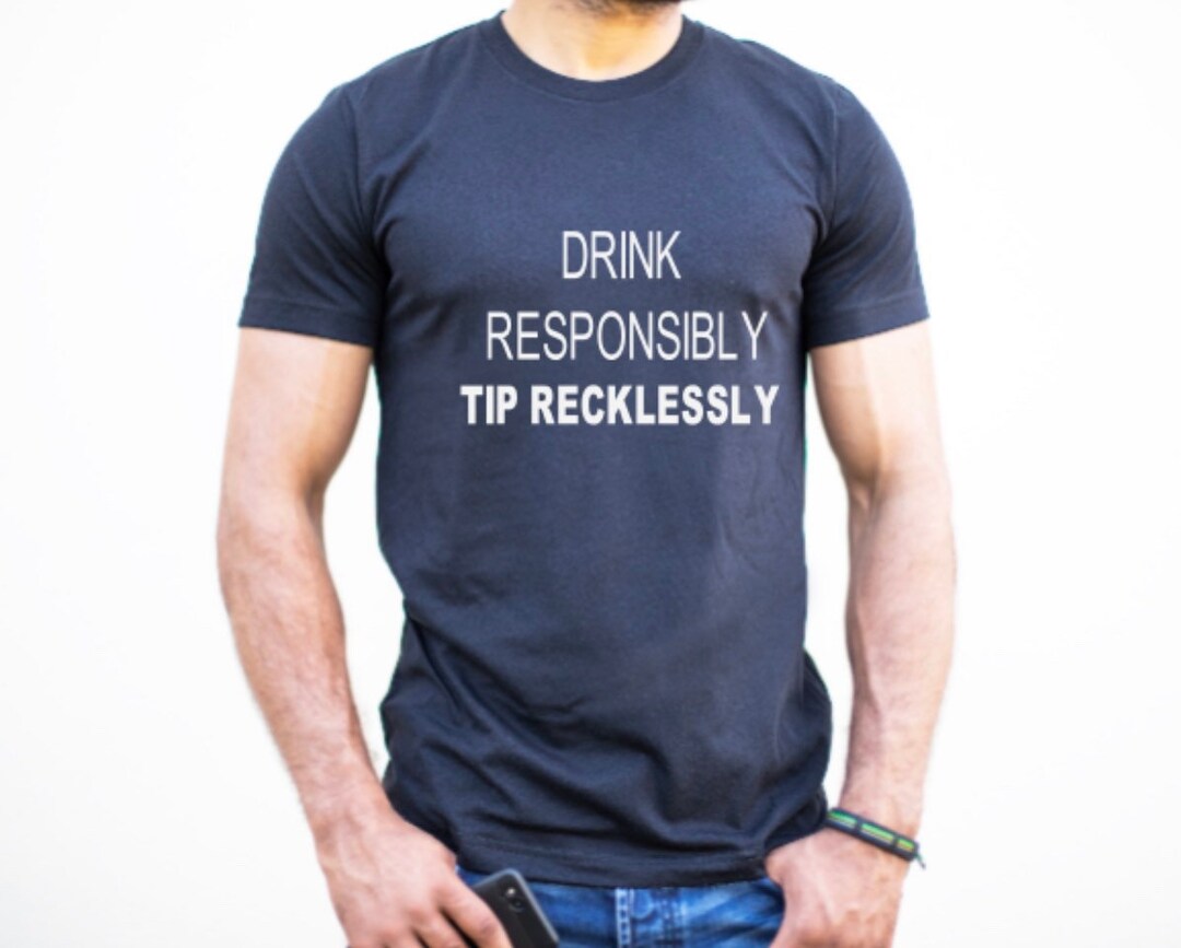 Drink Responsibly and Tip Recklessly | Bartender | Bartender Life | Men ...