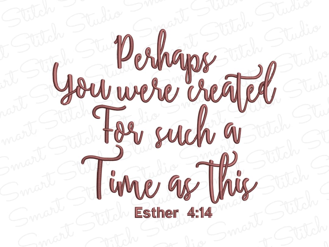 Perhaps You Were Created for Such a Time as This Embroidery Design ...